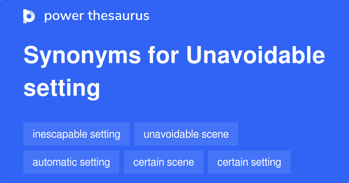 UNAVOIDABLE SETTING पर्यायवाची: 9 समान शब्द और वाक्यांश